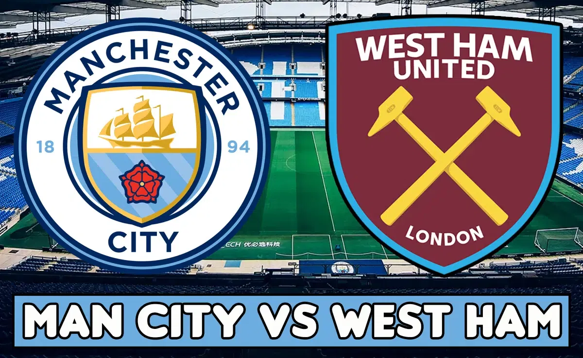 Manchester City V West Ham United | Lineup announced